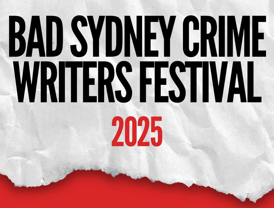 BAD Sydney Crime Writers Festival 2025 | SMSA